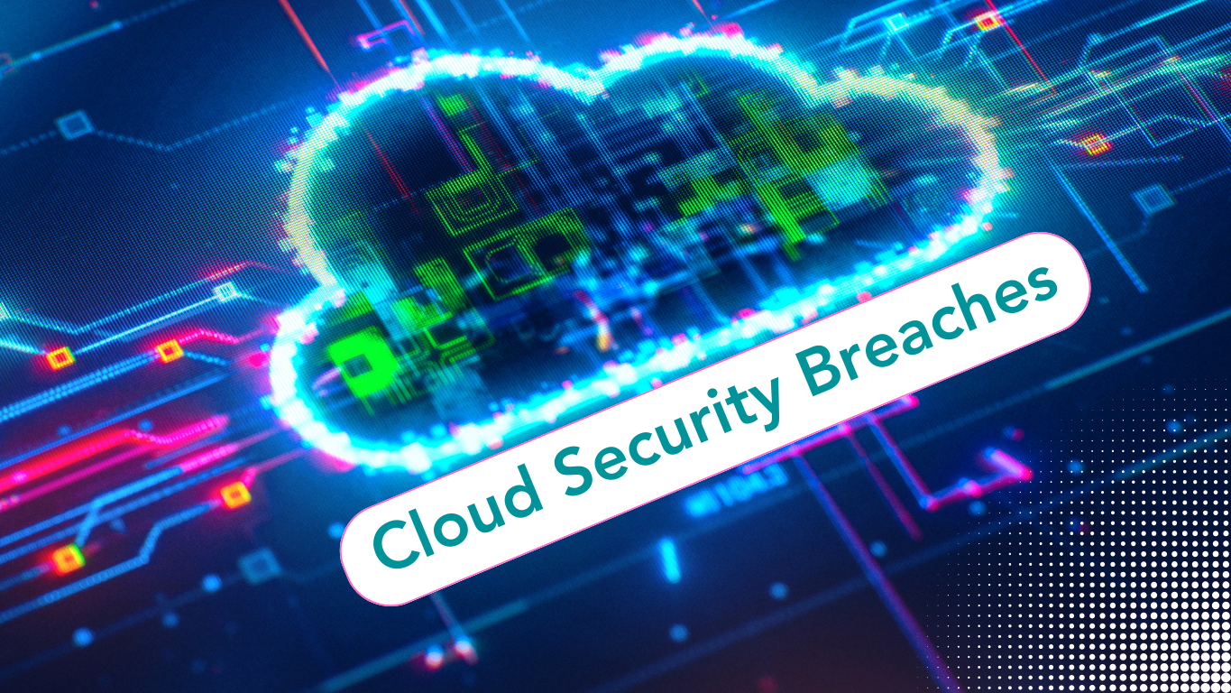 Cloud Security Breaches